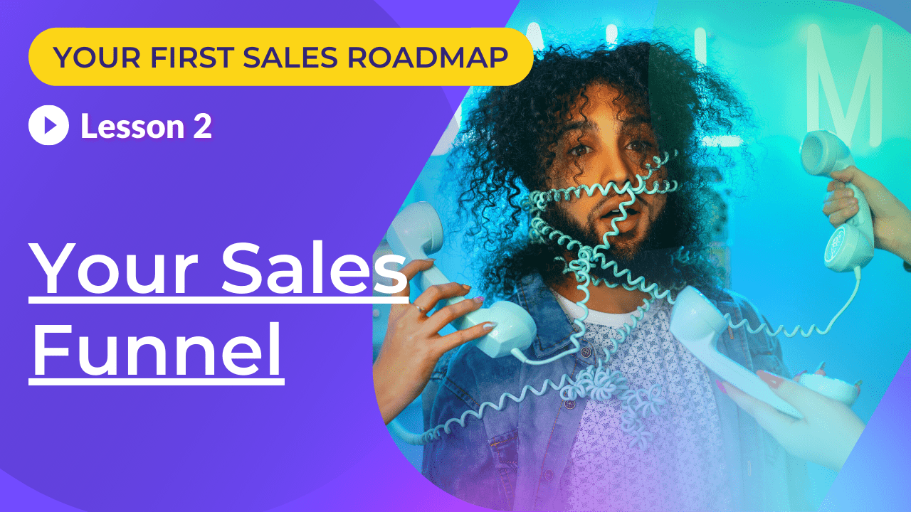 Lesson 1 - Your First Sales Roadmap - 6figurecreative.com