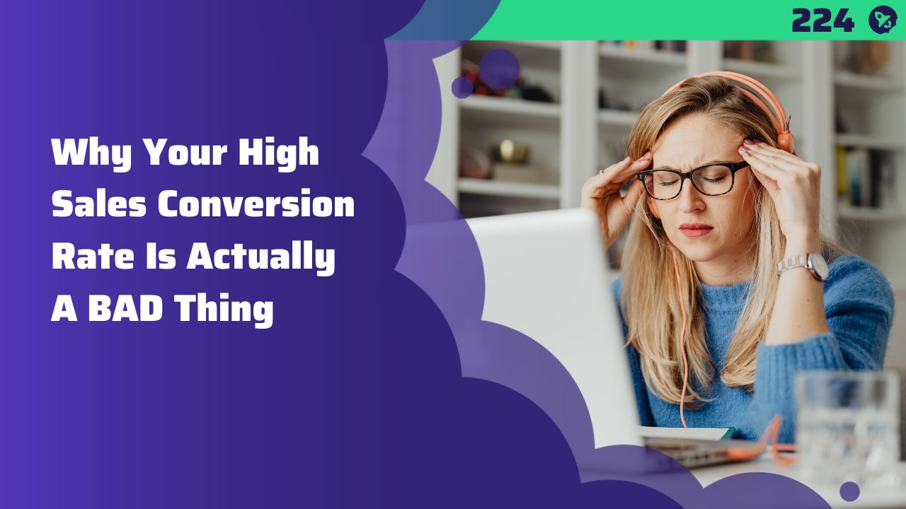 Why Your High Sales Conversion Rate Is Actually A BAD Thing ...