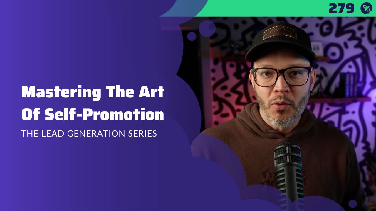 Mastering The Art Of Self-Promotion | The Lead Generation Series ...