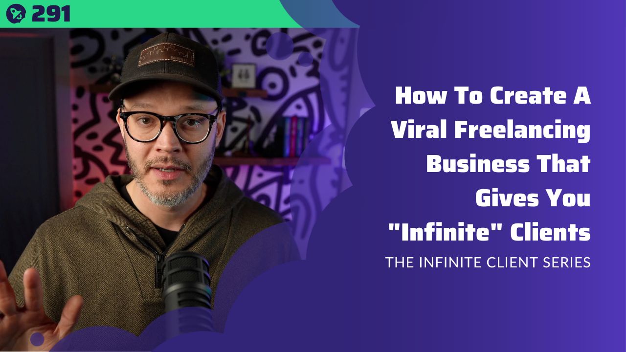 How To Create A Viral Freelancing Business That Gives You "Infinite" Clients | The Infinite ...