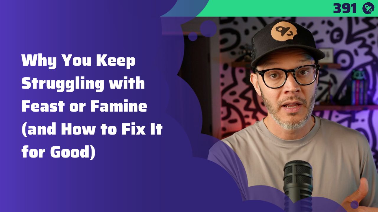 Why You Keep Struggling with Feast or Famine (and How to Fix It for ...